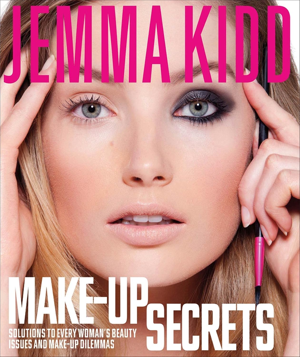 Jemma Kidd Make-Up Secrets: Solutions to Every Woman's Beauty Issues ...