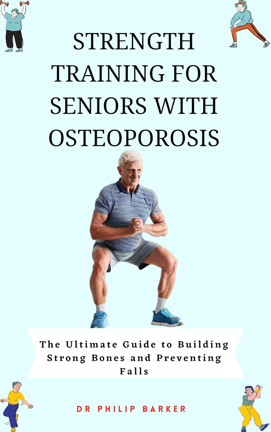 Strength Training for Seniors with Osteoporosis: The Ultimate Guide to ...