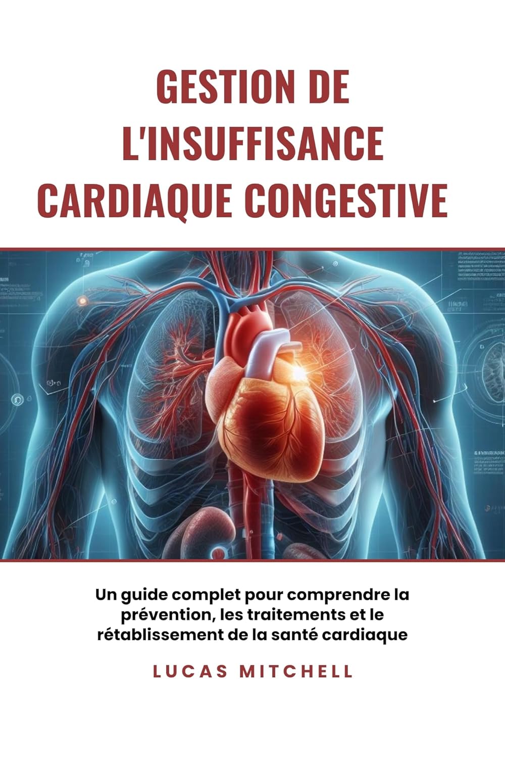 Gestion de l'insuffisance cardiaque congestive: Un guide complet pour ...