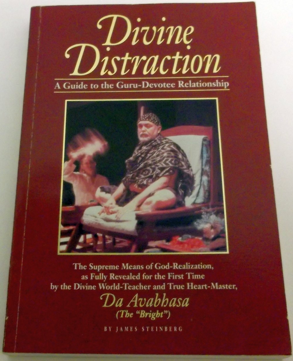 Divine Distraction: A Guide to the Guru-Devotee Relationship, the ...