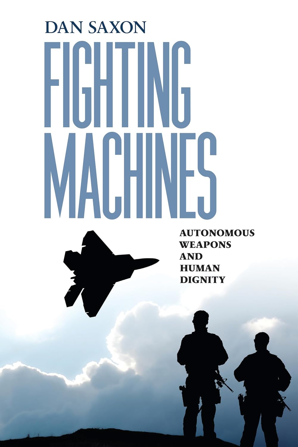 Fighting Machines: Autonomous Weapons and Human Dignity (Pennsylvania ...