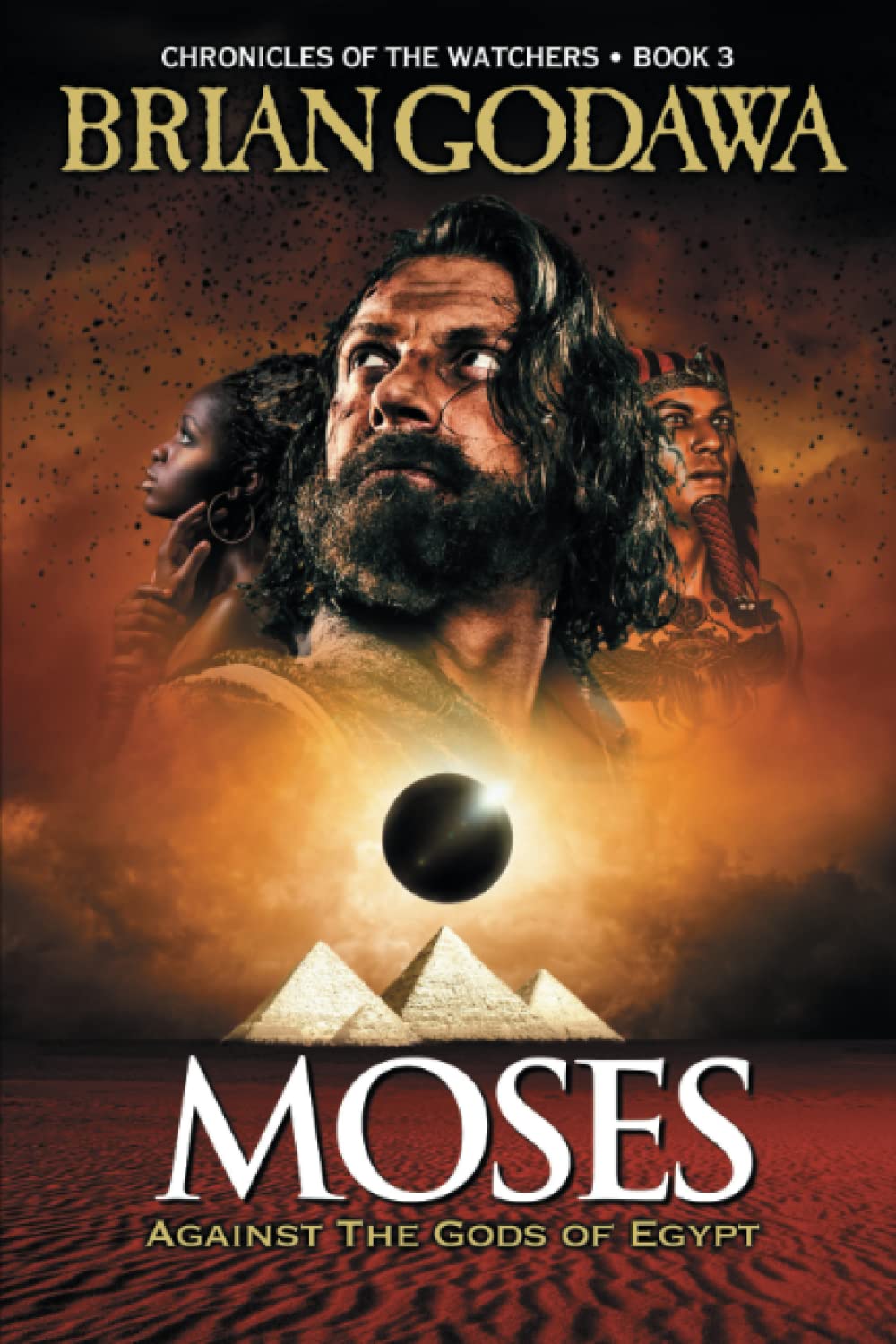 Moses: Against the Gods of Egypt (Chronicles of the Watchers): Godawa ...