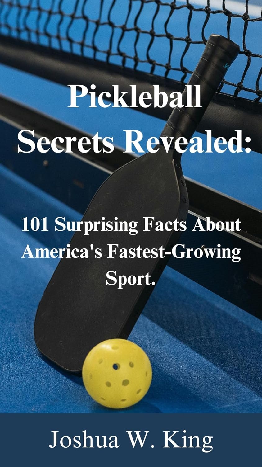 Pickleball Secrets Revealed: 101 Surprising Facts about America's ...