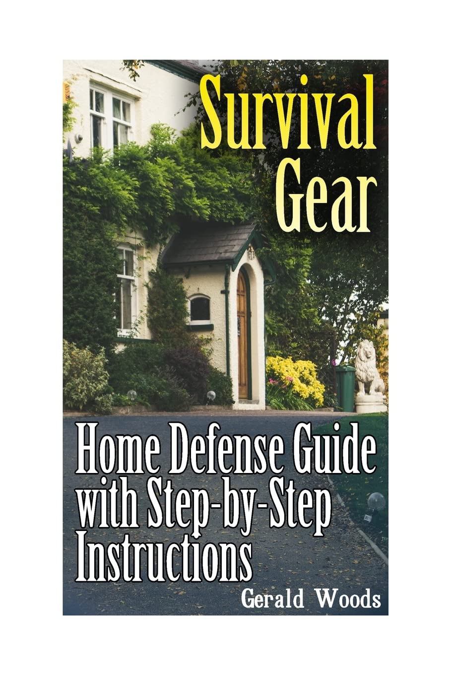 Survival Gear: Home Defense Guide with Step-by-Step Instructions ...