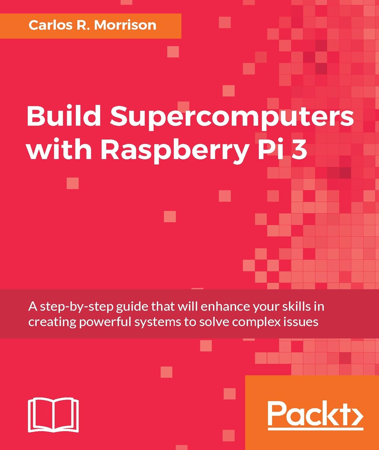 Amazon.com: Build Supercomputers with Raspberry Pi 3 eBook : Morrison ...