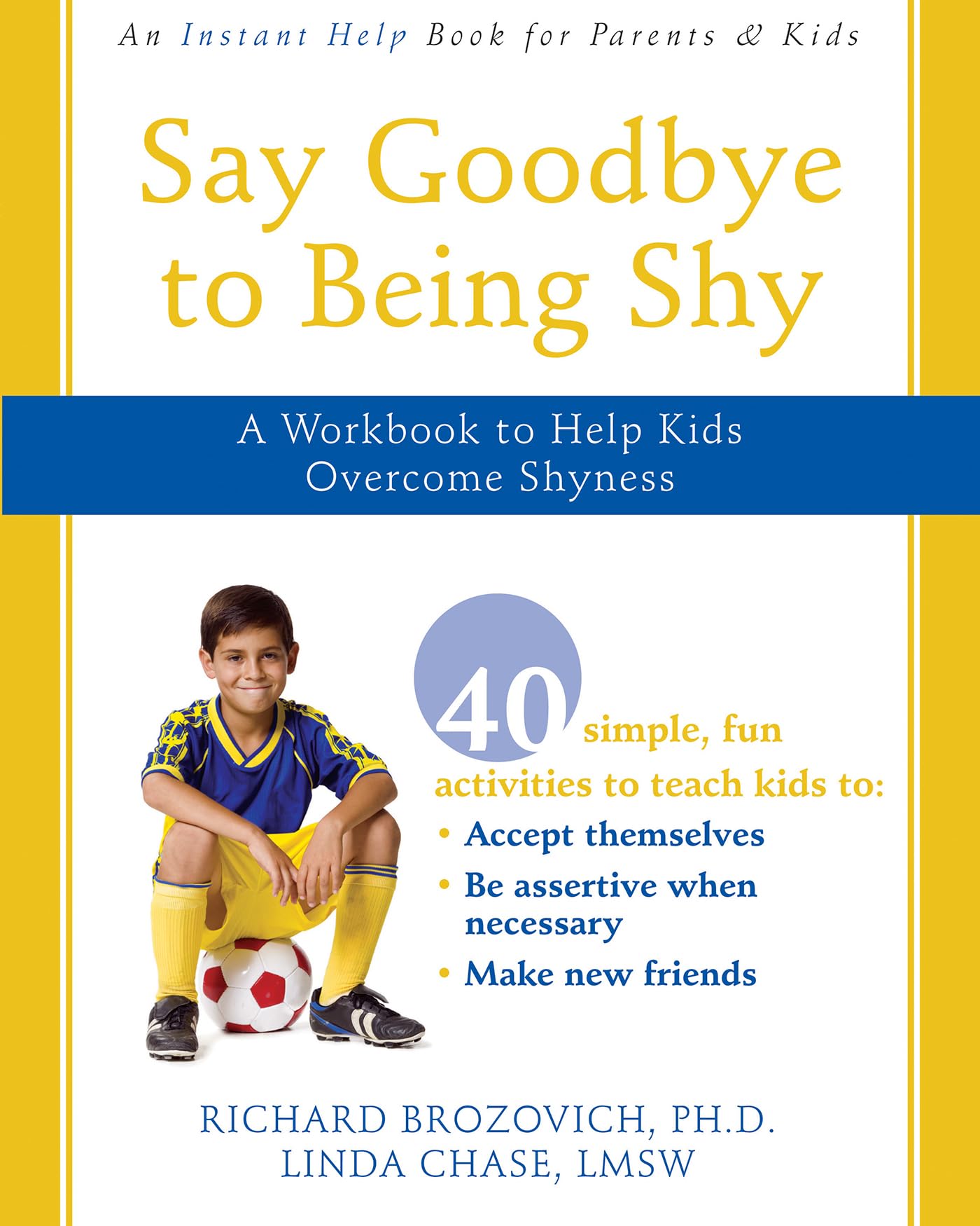 Say Goodbye to Being Shy: A Workbook to Help Kids Overcome Shyness ...