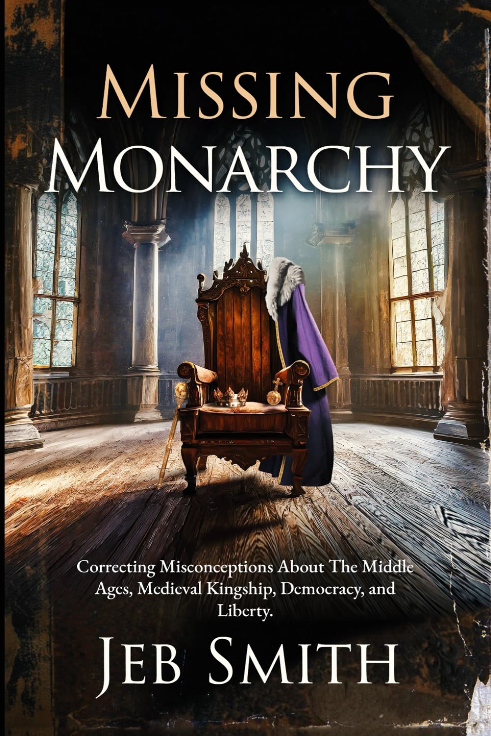 Missing Monarchy: Correcting Misconceptions About The Middle Ages ...