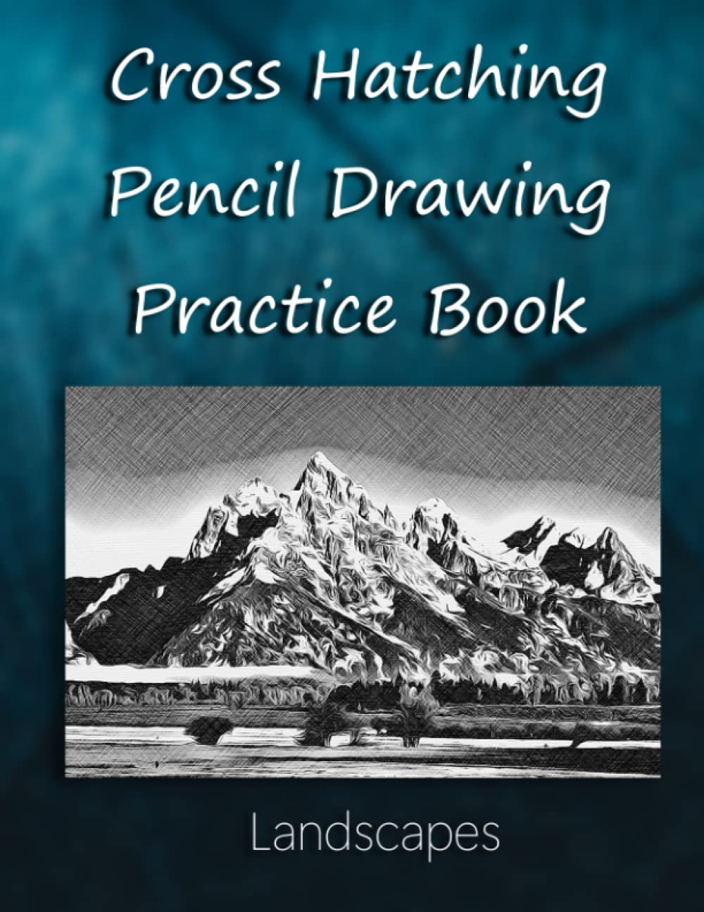 Cross Hatching Pencil Drawing Practice Book: Landscapes: A great gift ...