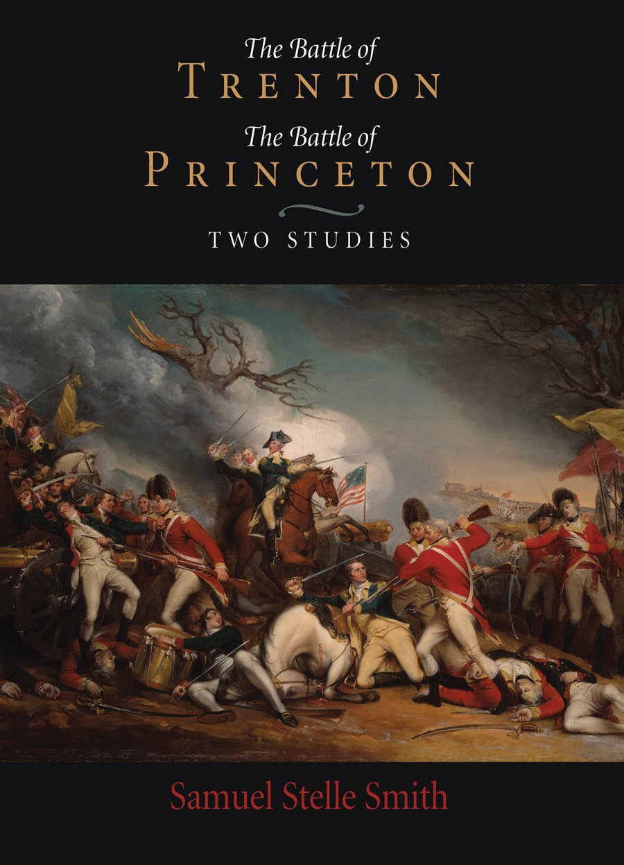 The Battle of Trenton/The Battle of Princeton: Two Studies: Smith ...