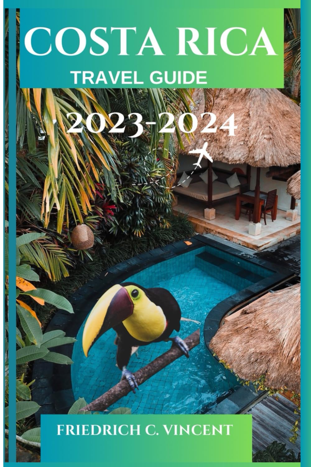 COSTA RICA TRAVEL GUIDE 2023: A Comprehensive guide with maps for a ...