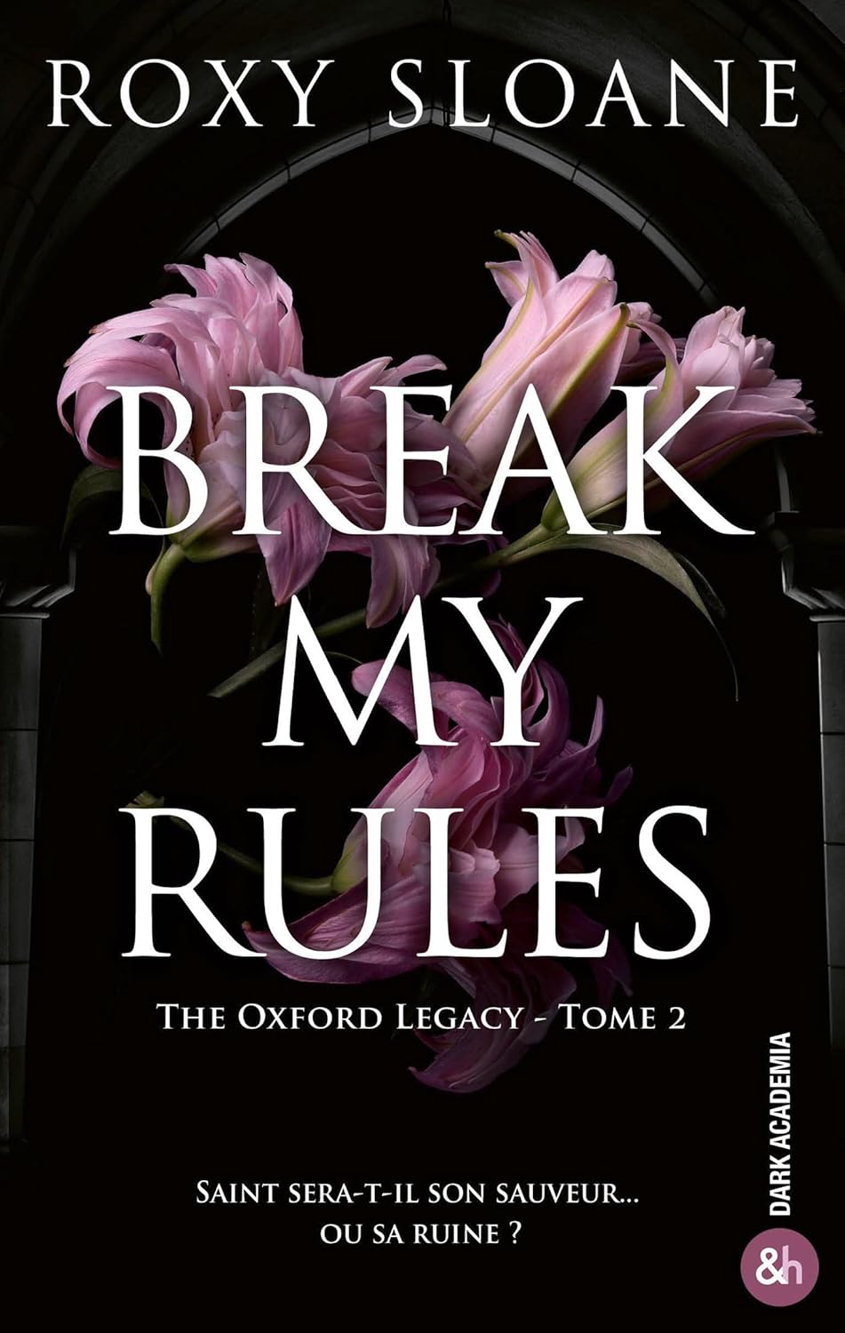 Amazon.fr - Break My Rules: The Oxford Legacy T2 - Sloane, Roxy - Livres