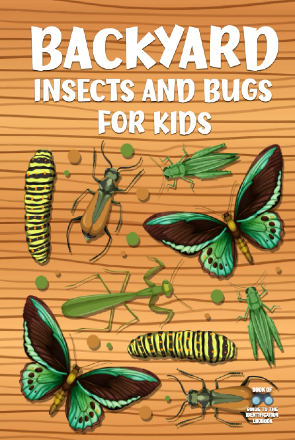 The Backyard Insects And Bugs Identification Log Book For Kids ...