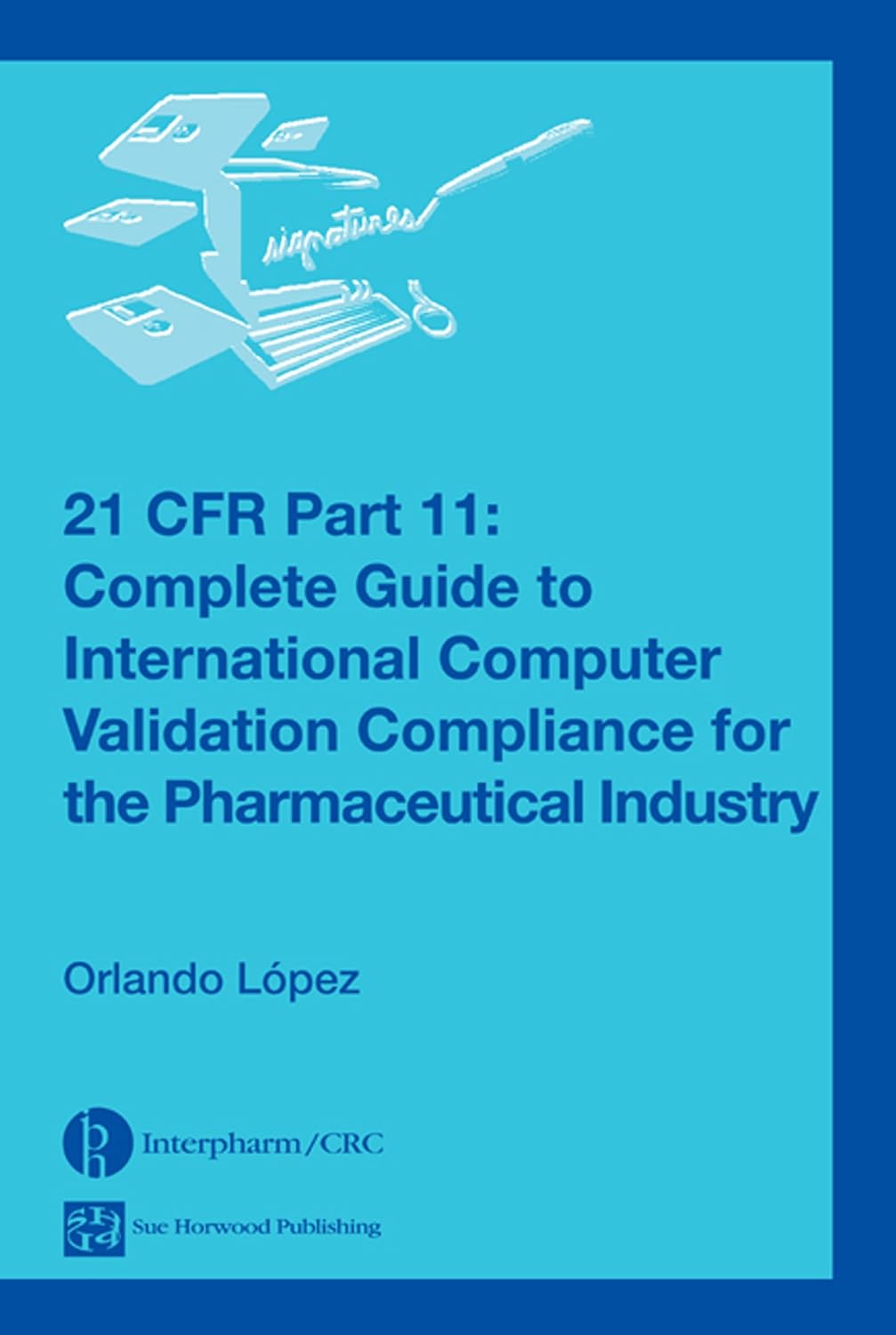 Amazon.com: 21 CFR Part 11: Complete Guide to International Computer ...