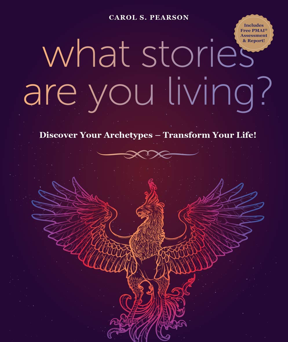 What Stories Are You Living?: Discover Your Archetypes - Transform Your ...