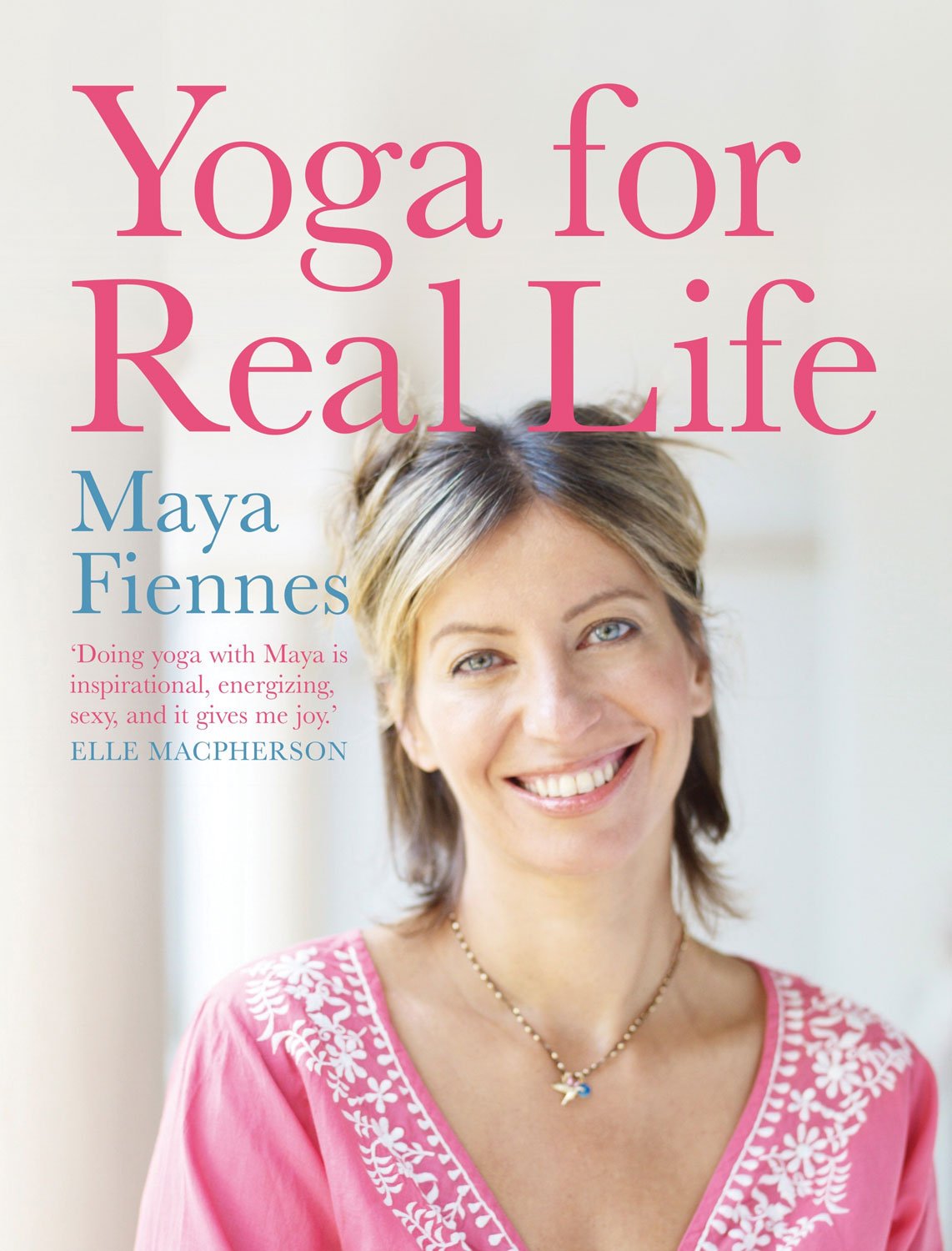 Yoga for Real Life: Fiennes, Maya: Amazon.com: Books