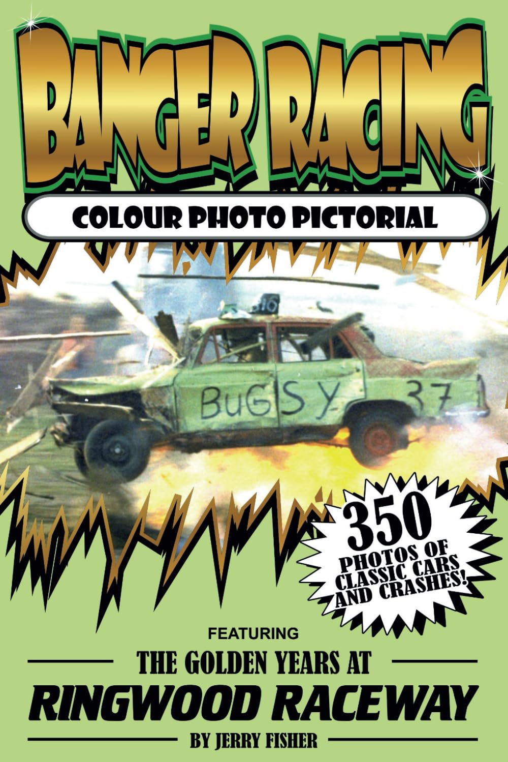 Banger Racing: Colour Photo Pictorial : Fisher, Jerry: Amazon.co.uk: Books