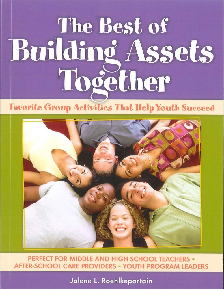 The Best of Building Assets Together: Favorite Group Activities That Help Youth Succeed ...