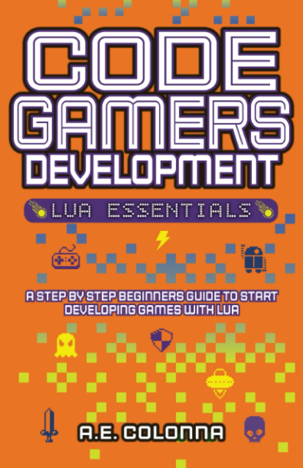 Code Gamers Development: Lua Essentials: A step-by-step beginners guide ...