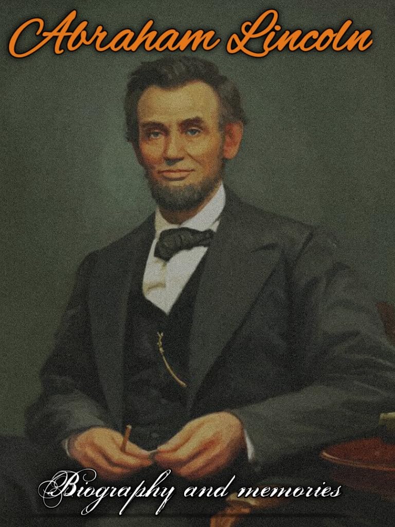Abraham Lincoln full Biography and memories: Abraham Lincoln: From Log ...