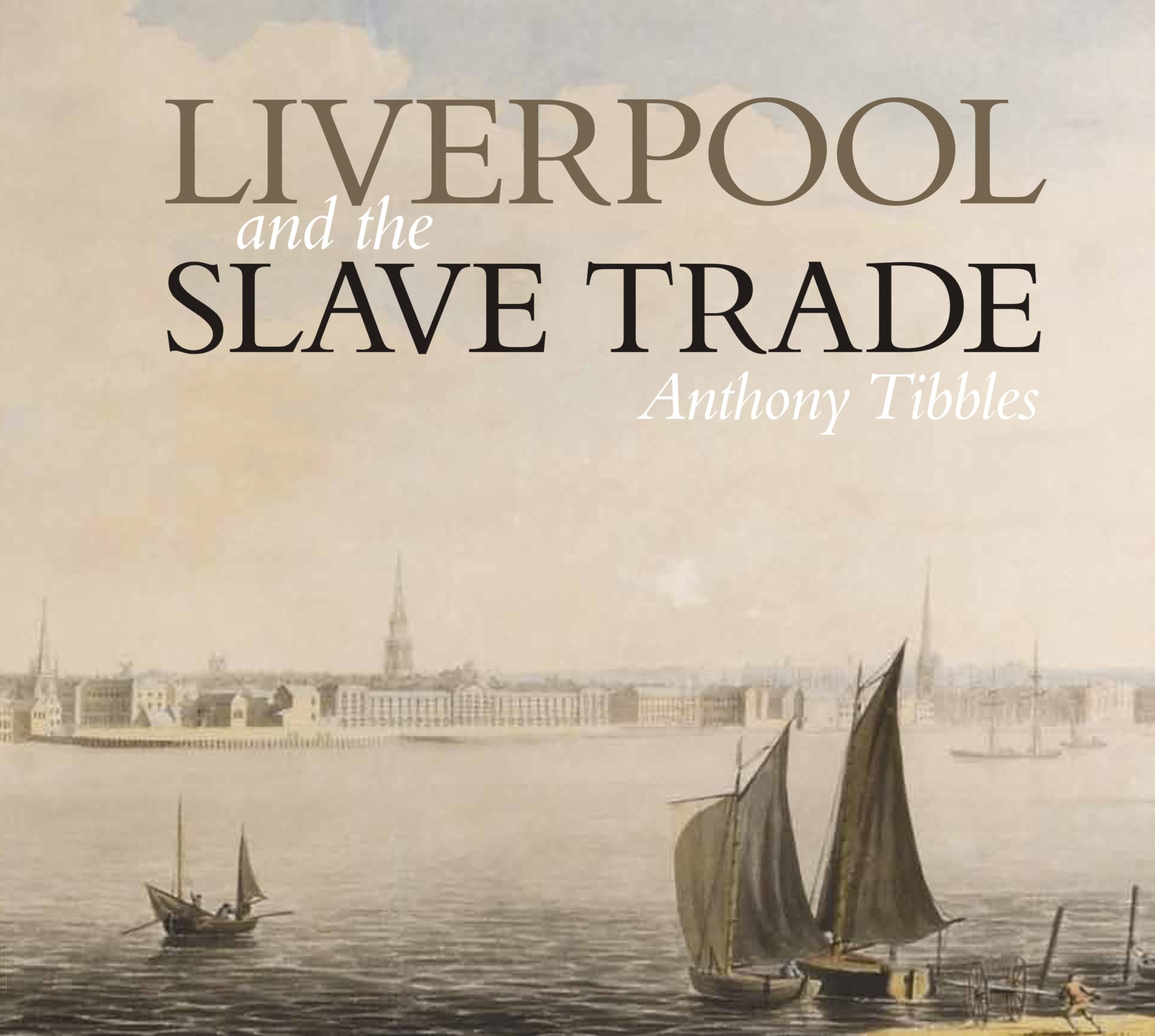 Liverpool and the Slave Trade: Amazon.co.uk: Anthony Tibbles ...