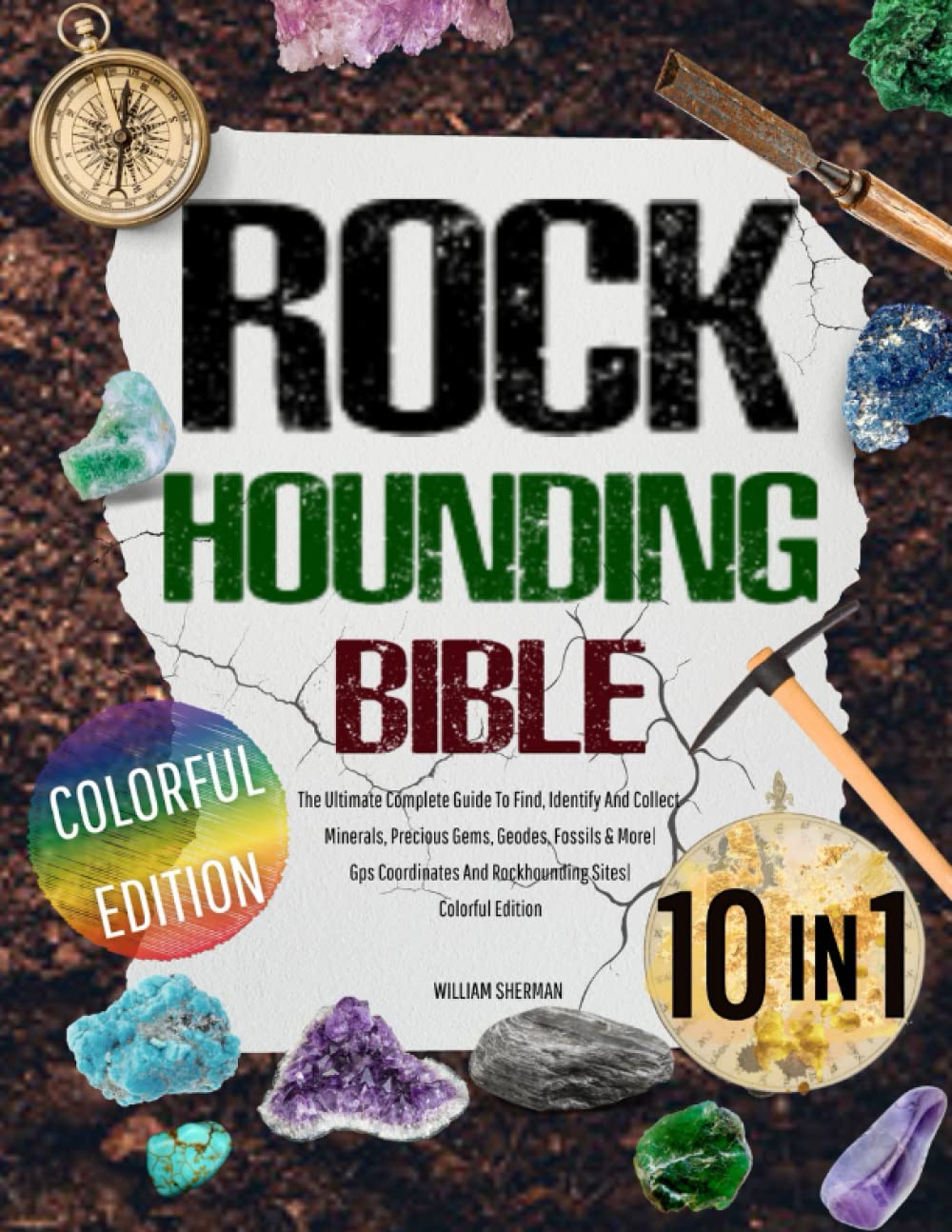 ROCKHOUNDING BIBLE: [10 In 1] The Ultimate Complete Guide To Find ...