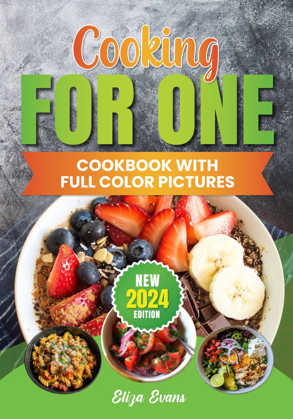 Cooking For One Cookbook With Full Color Pictures: Quick and Easy ...