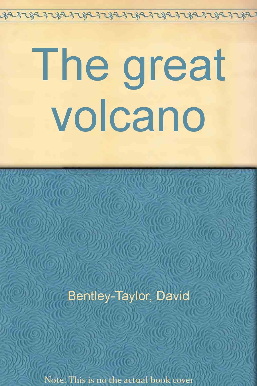 The great volcano: David Bentley-Taylor: Amazon.com: Books
