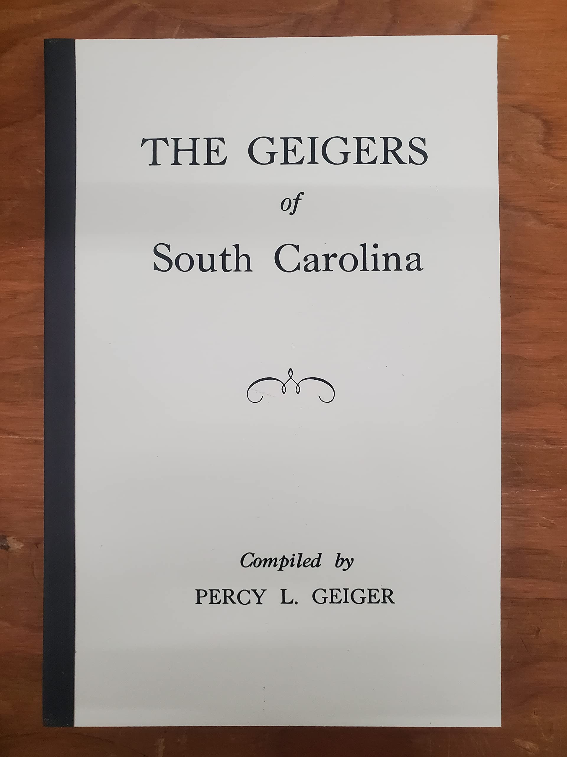 The Geigers of South Carolina: Compiled by Percy L. Geiger: Amazon.com ...