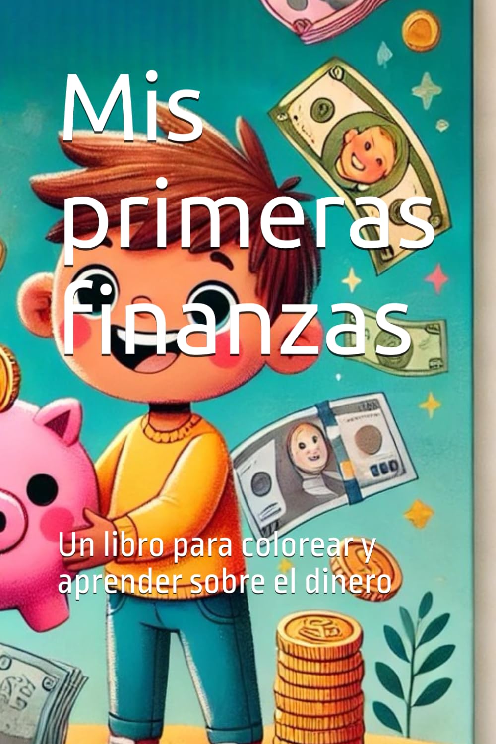 Mis primeras finanzas: Un libro para colorear y aprender sobre el ...