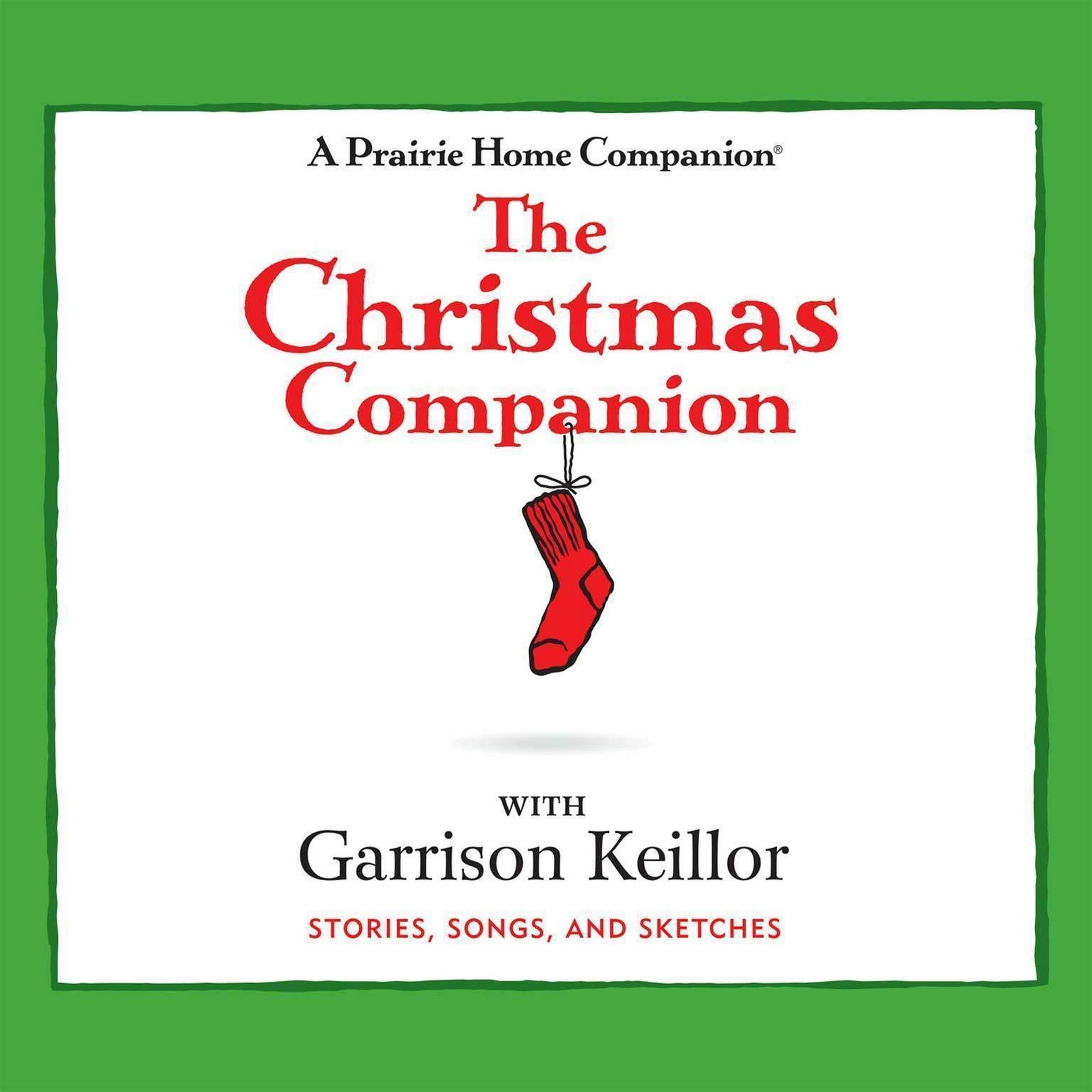 The Christmas Companion: Stories, Songs, and Sketches: Garrison Keillor ...