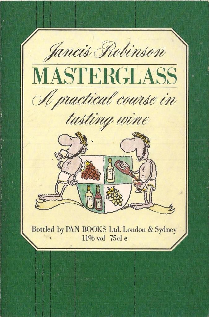 Masterglass: a Practical Course in Tasting Wine: Jancis Robinson ...
