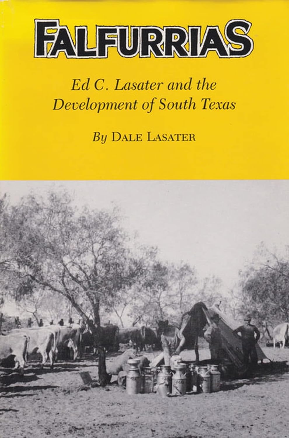 Falfurrias: Ed C. Lasater and the Development of South Texas: Lasater ...