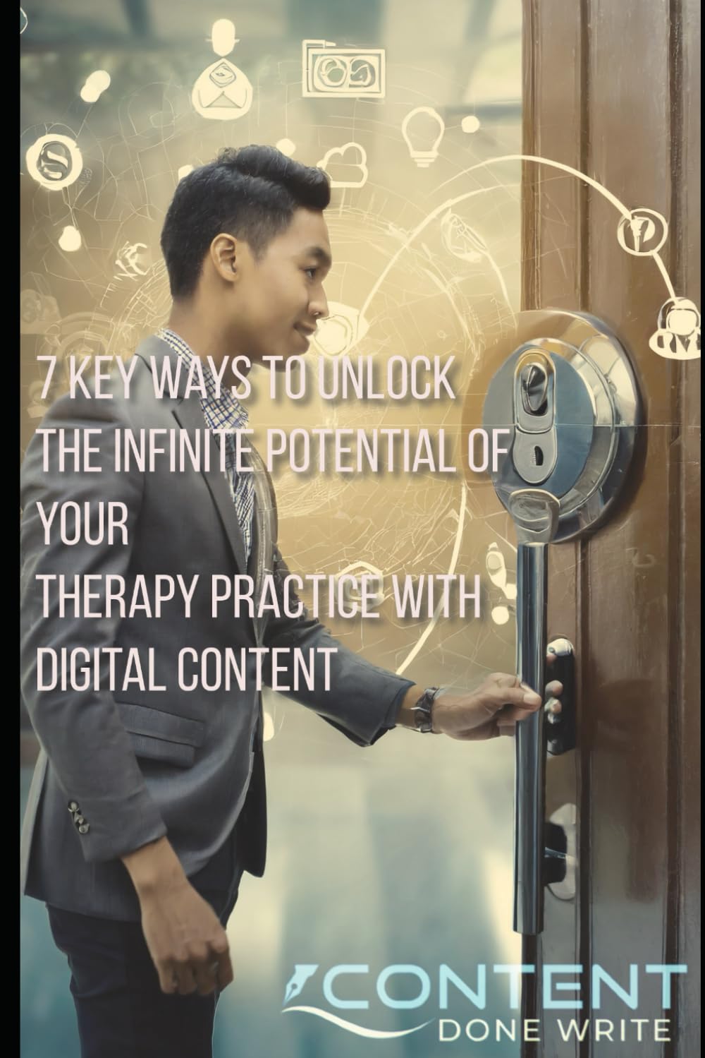 Buy 7 Key Ways to Unlock the Infinite Potential of Your Therapy Practice with Digital Content ...