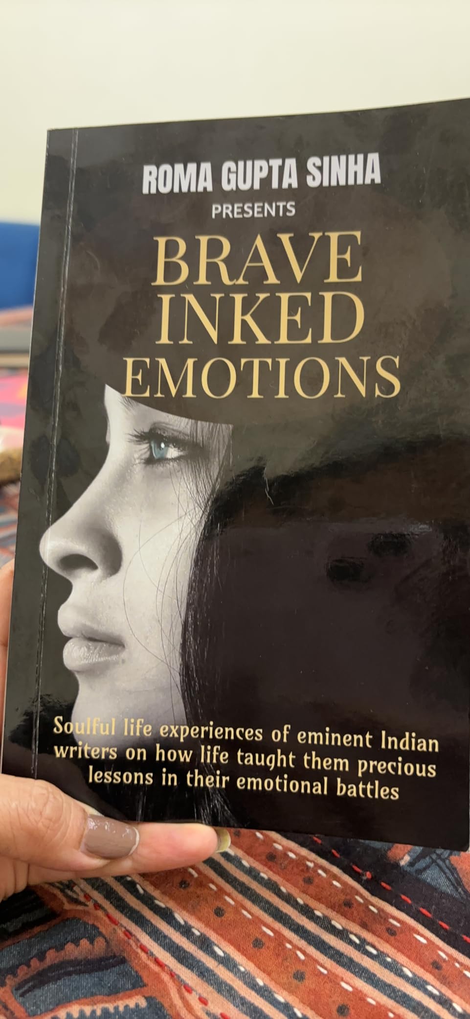 Brave Inked Emotions : Soulful life experiences of eminent Indian ...