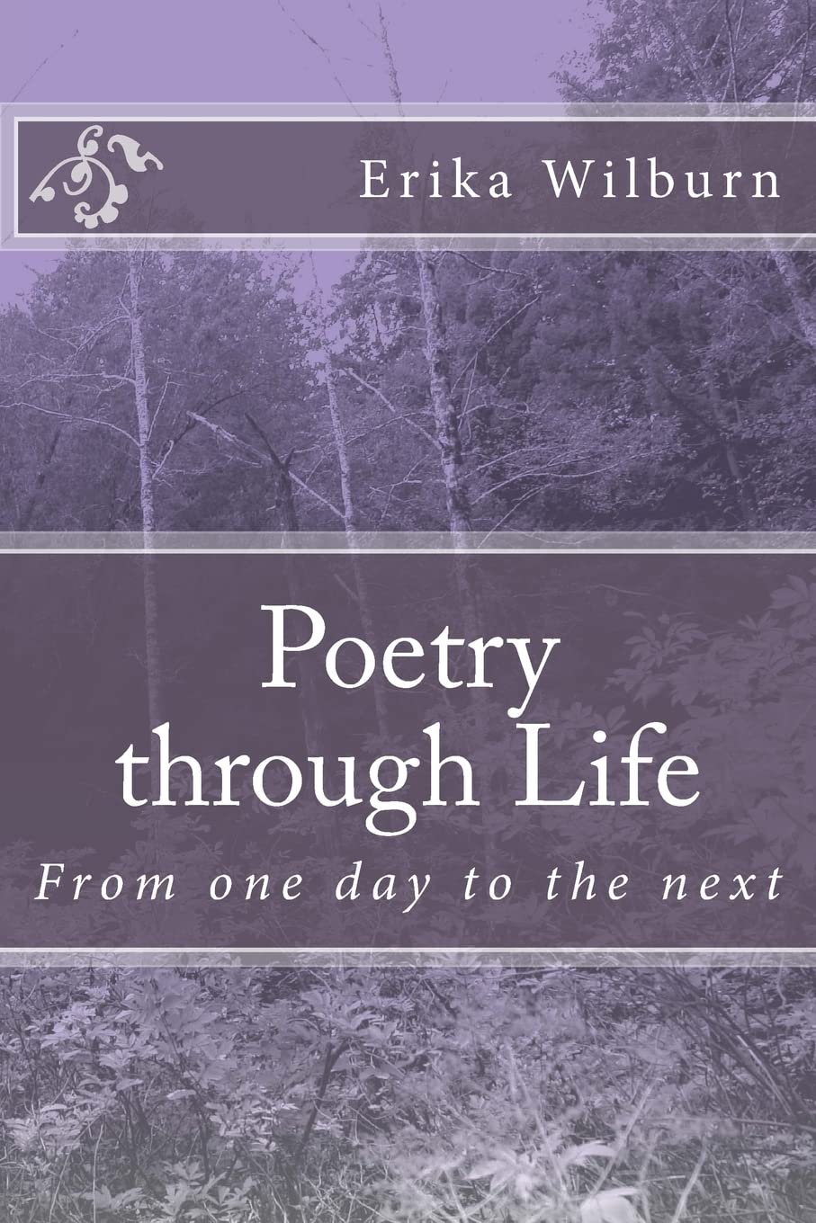 Poetry through Life: From one day to the next: Wilburn, Erika R ...