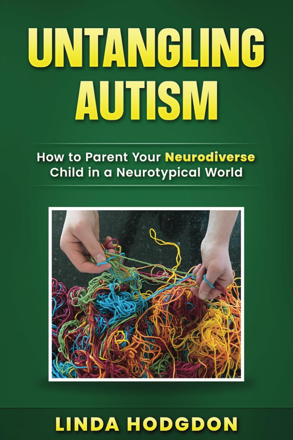 Untangling Autism: How to Parent Your Neurodiverse Child in a ...