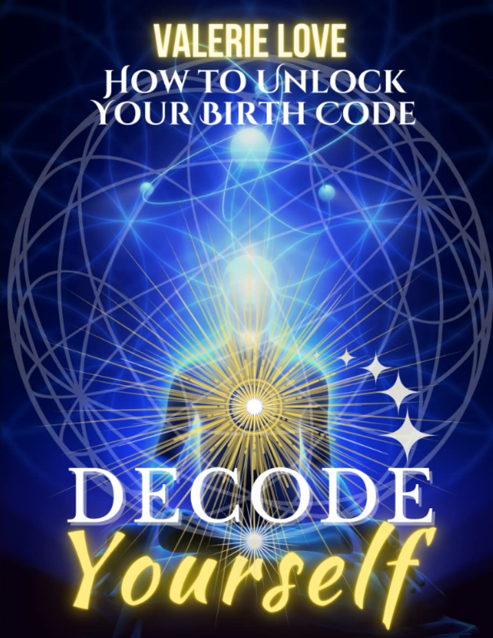 Buy Decode Yourself: How to Unlock Your Birth Code by Discovering Your ...
