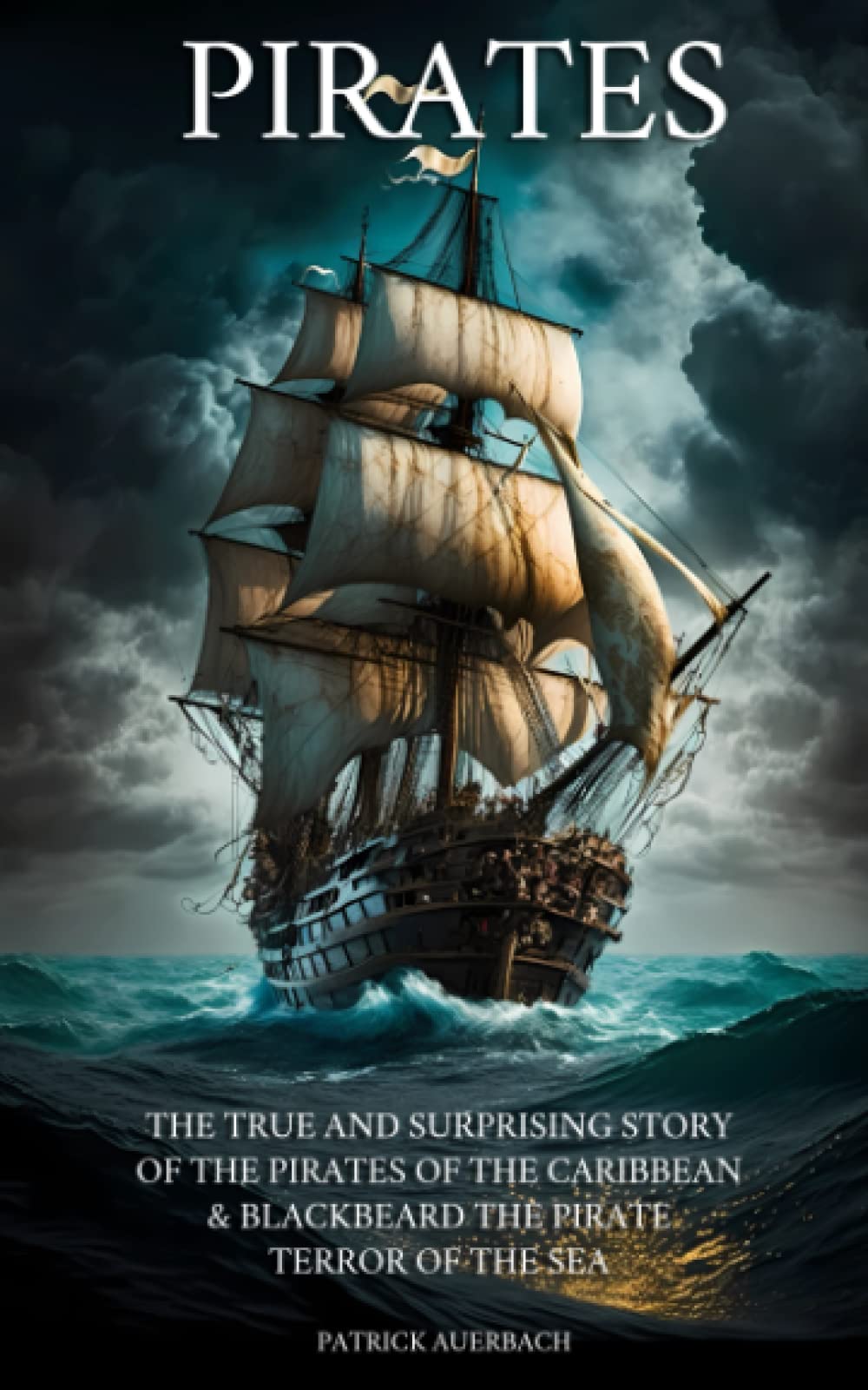 Pirates: The True and Surprising Story of the Pirates of the Caribbean ...