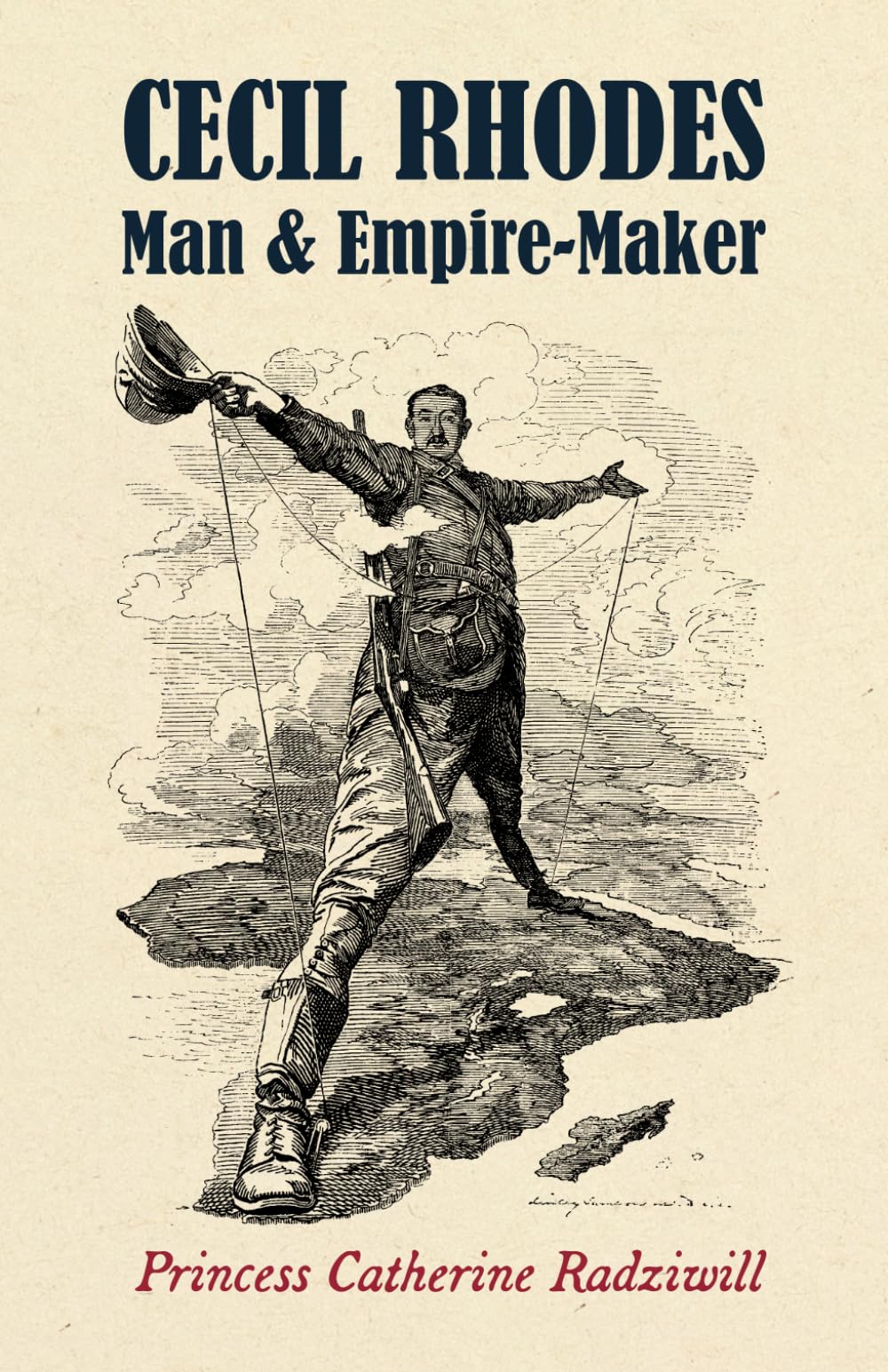 Cecil Rhodes: Man & Empire-Maker: Radziwill, Princess Catherine ...