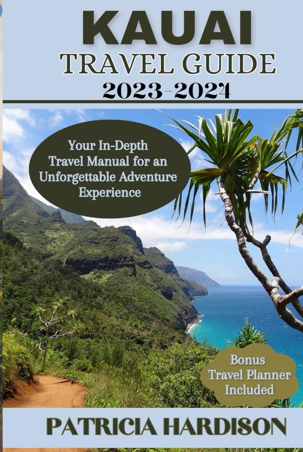 KAUAI TRAVEL GUIDE 2023-2024: You In-Depth Travel Manual for an ...
