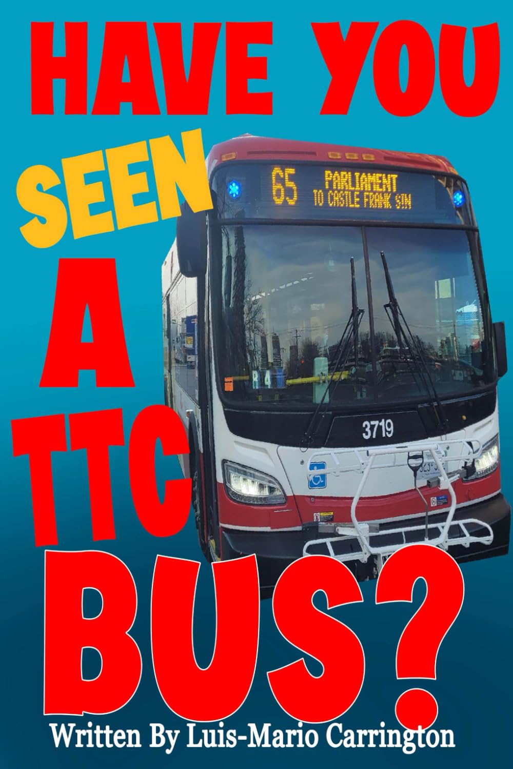Have you SEEN a TTC bus? : Carrington, Luis-Mario: Amazon.ca: Books