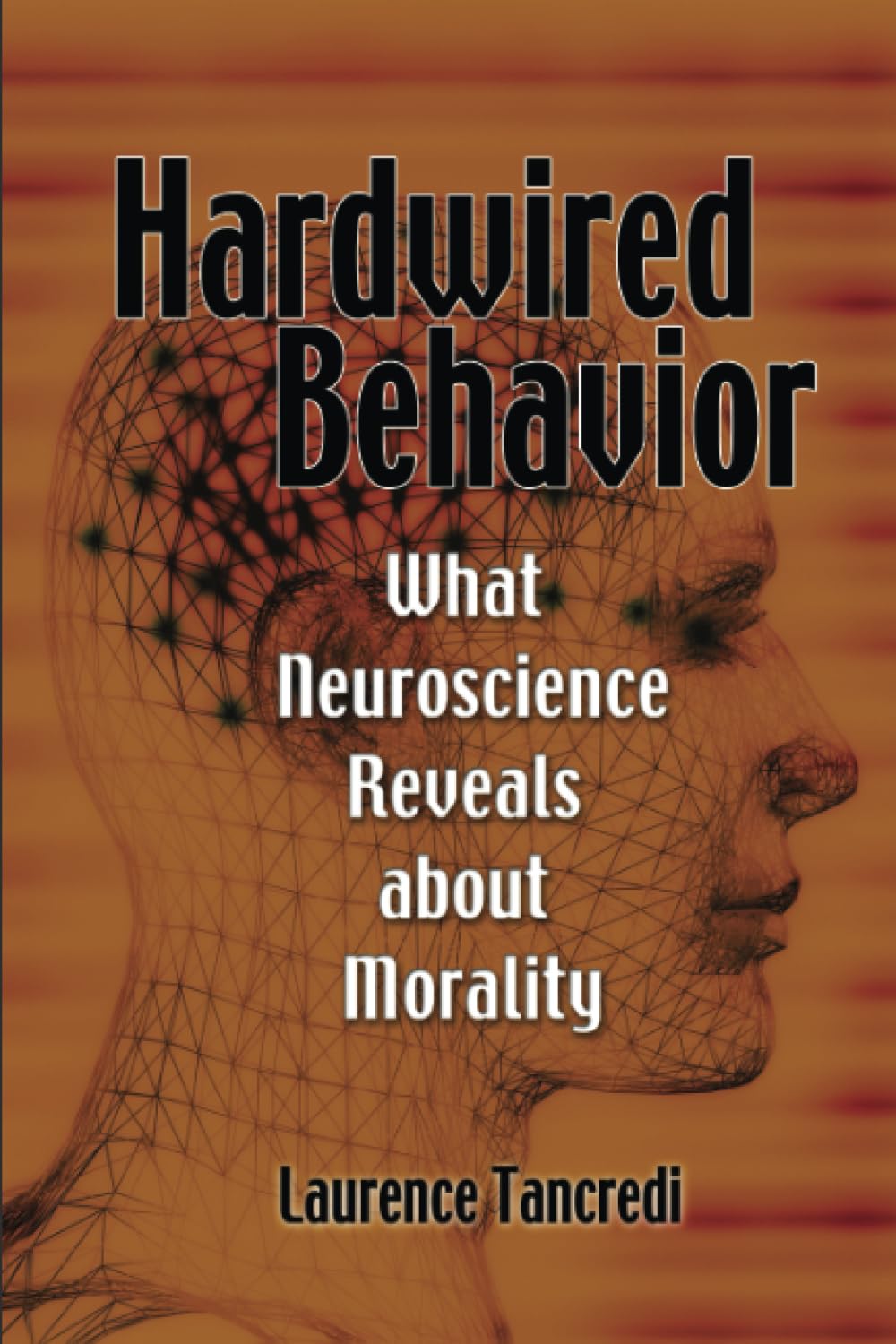 Hardwired Behavior: What Neuroscience Reveals about Morality ...