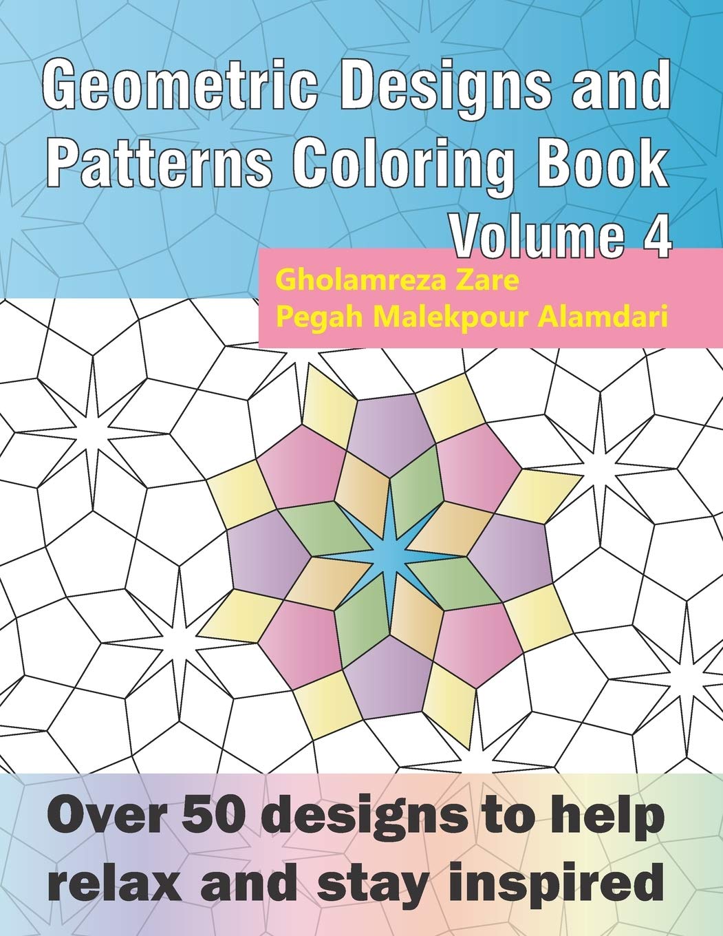Geometric Designs and Patterns Coloring Book Volume 4: Over 50 designs ...