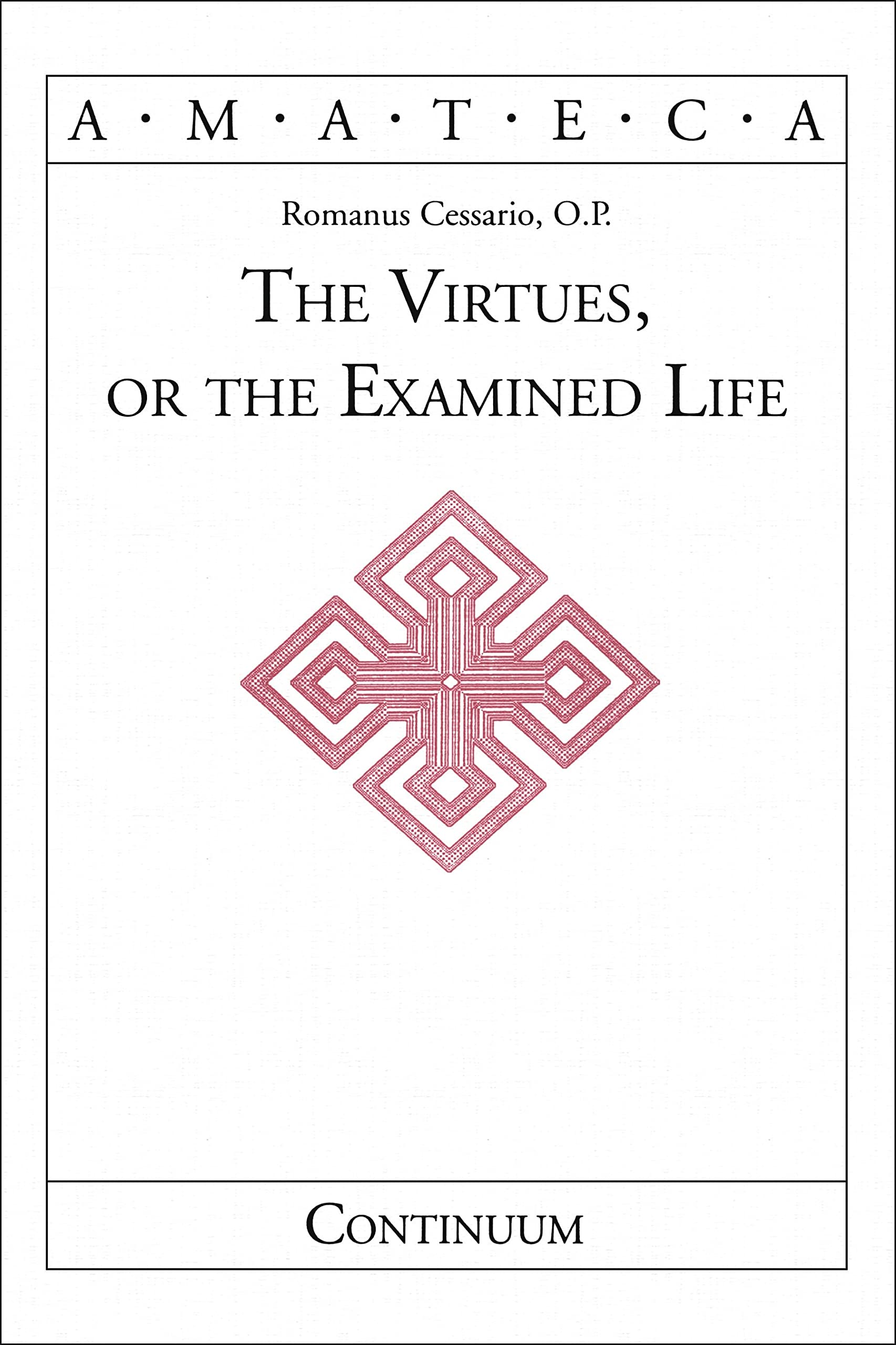 The Virtues, or The Examined Life (Handbooks of Catholic Theology ...