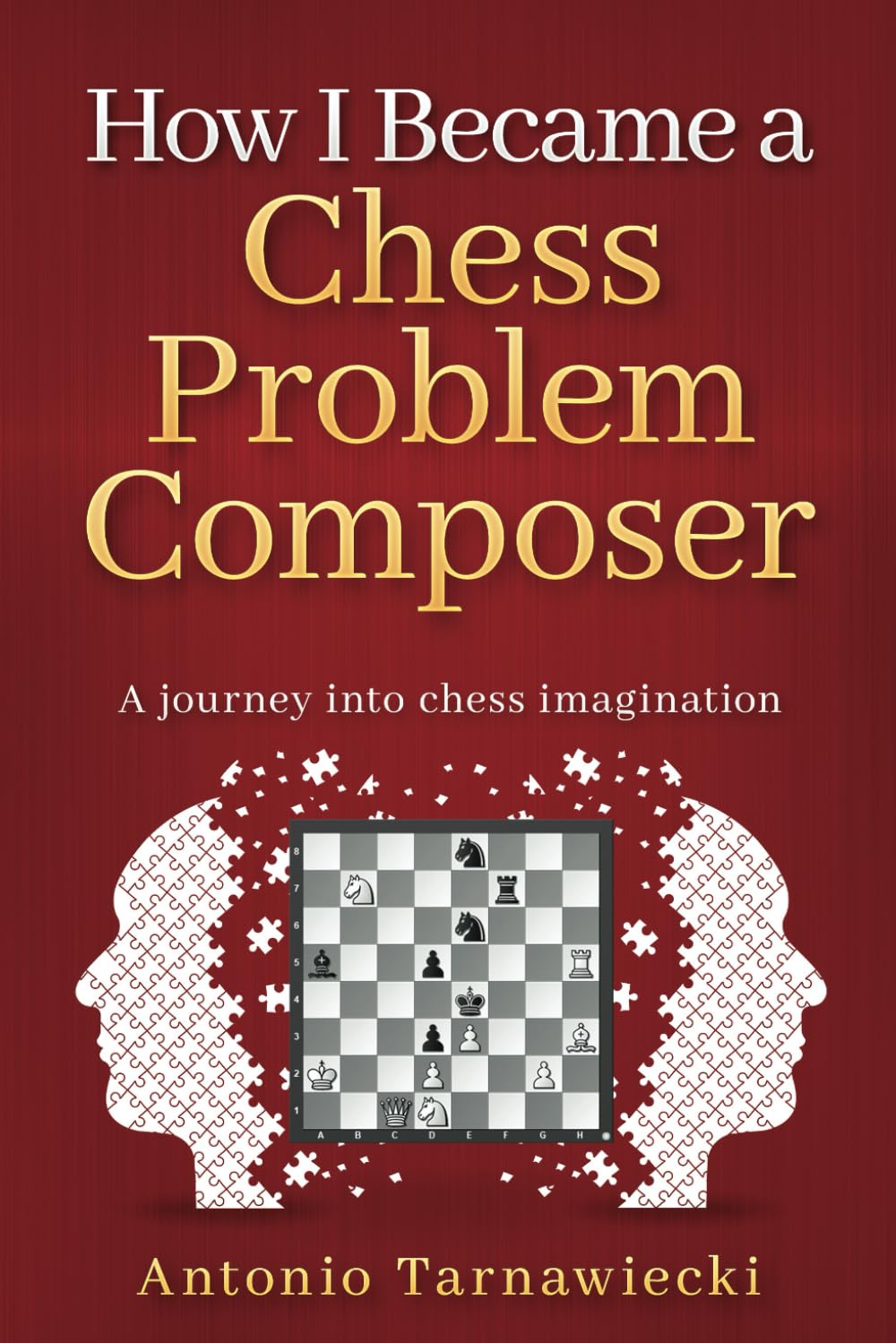 How I Became A Chess Problem Composer: A journey into chess imagination ...