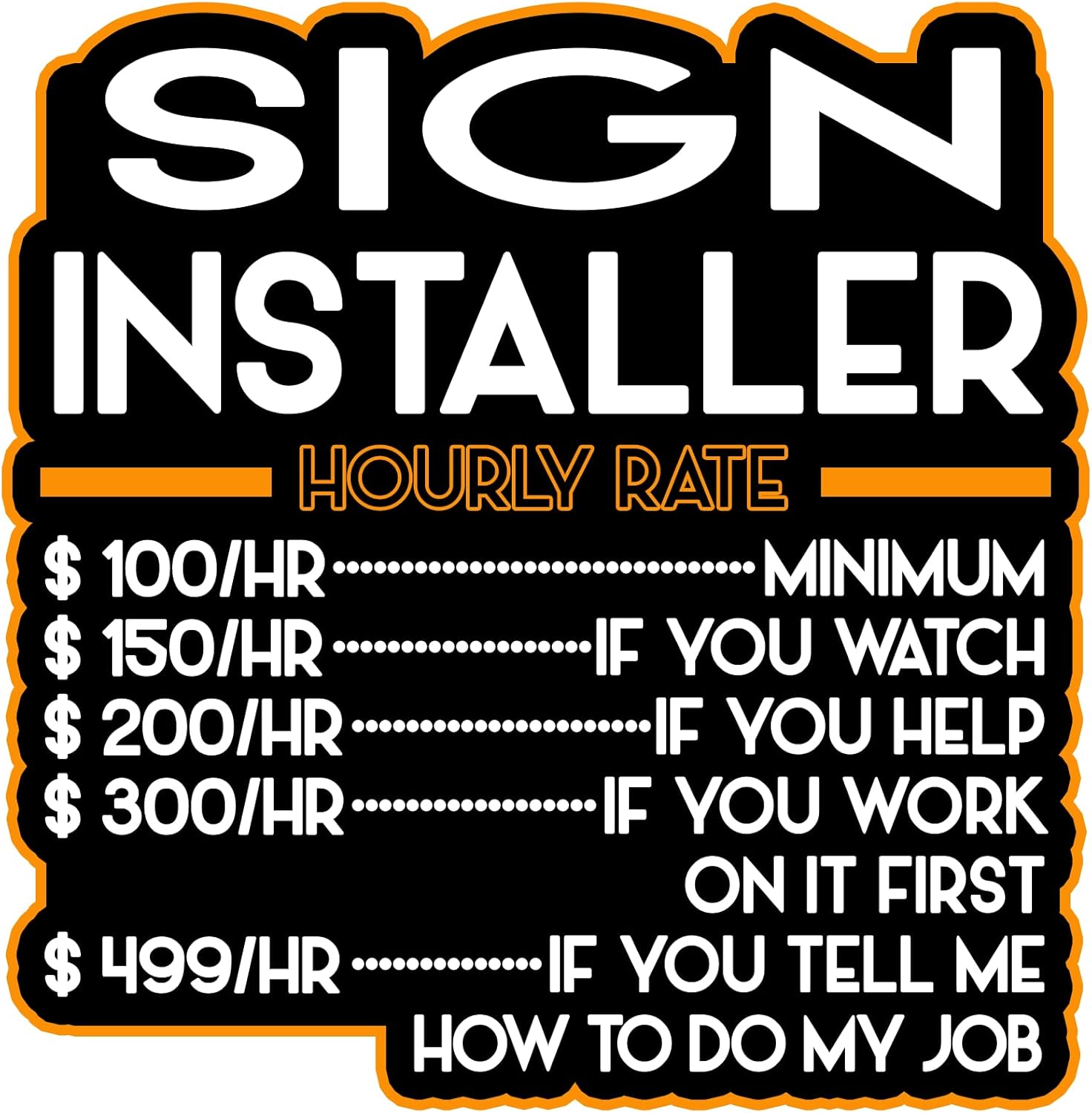 Amazon.com: Sign Installer Vinyl Decal Stickers - Humorous Hourly Rate ...