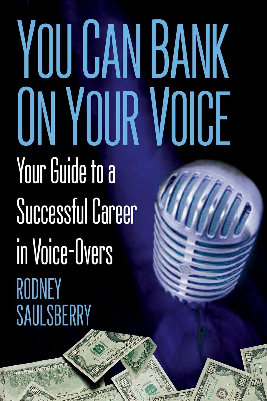 You Can Bank On Your Voice: Your Guide to a Successful Career in Voice ...