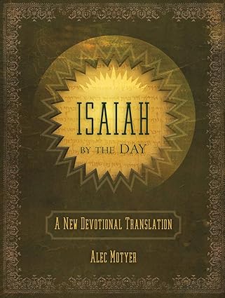 Isaiah by the Day: A New Devotional Translation: Motyer, Alec ...