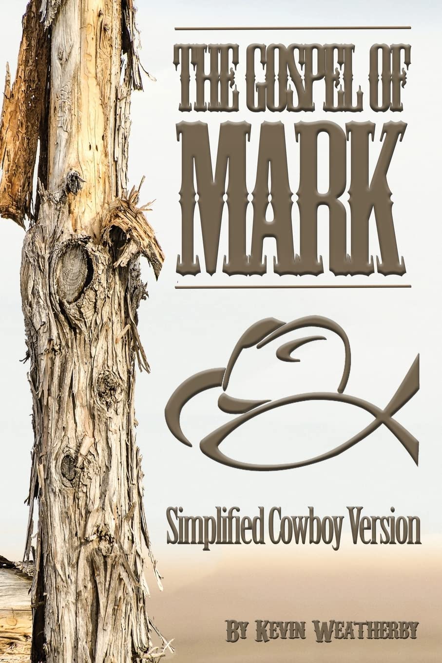 Gospel of Mark: Simplified Cowboy Version: Weatherby, Kevin ...