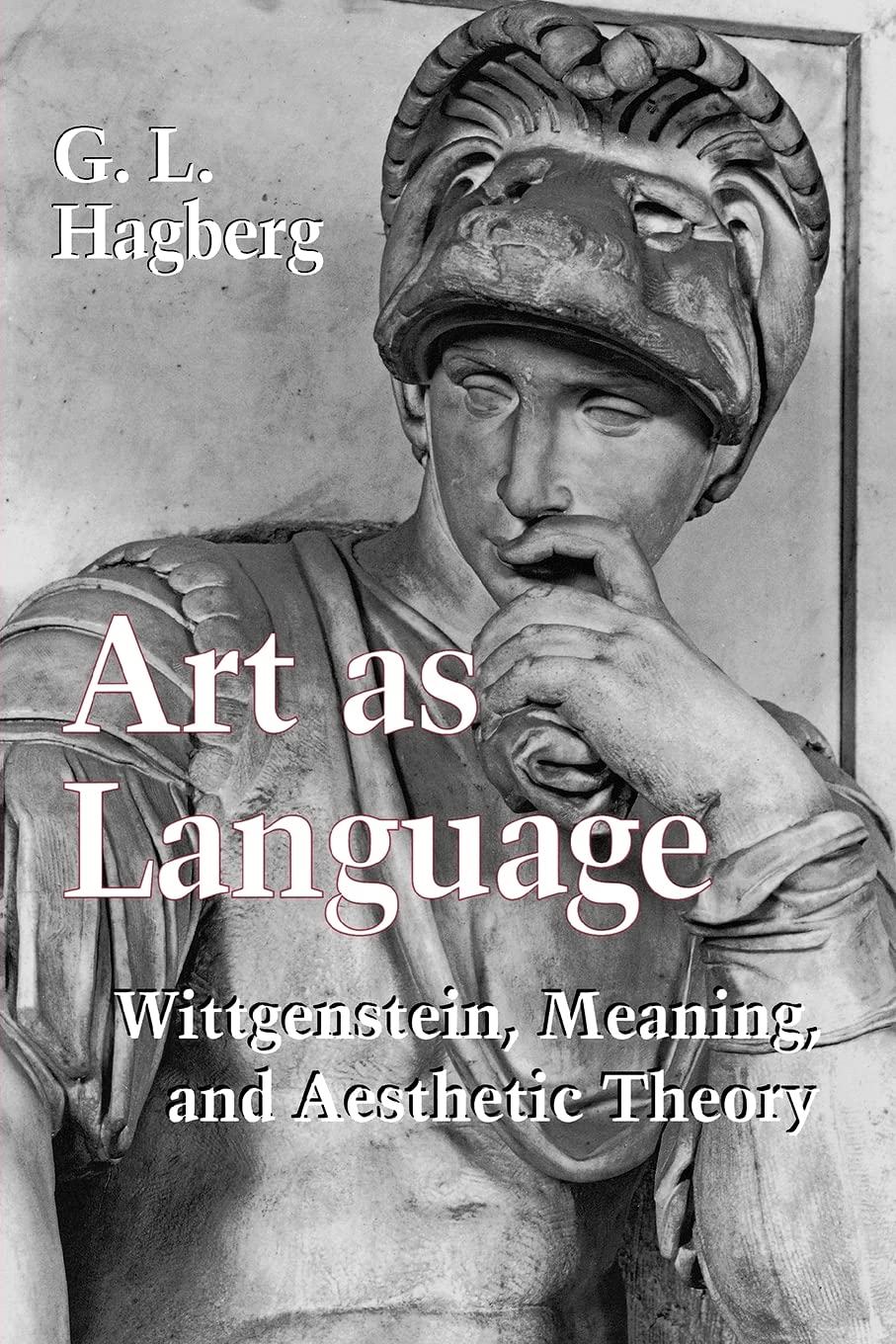 Art as Language: Wittgenstein, Meaning, and Aesthetic Theory: Hagberg ...